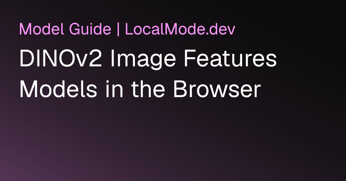 DINOv2 Image Features Models in the Browser | Browser AI Model | LocalMode